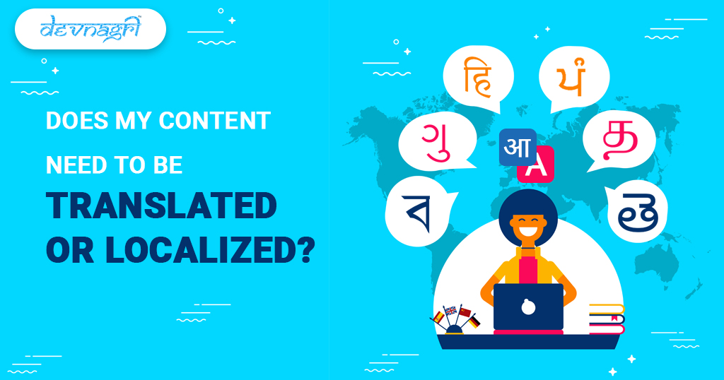 Does My Content Need To Be Translated or Localized? - Devnagri