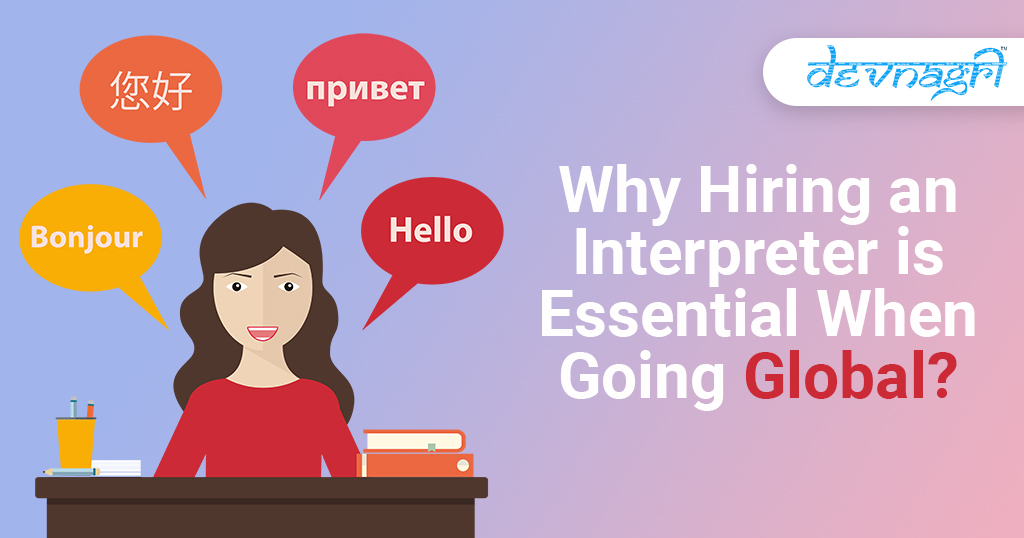 Why hiring an interpreter is essential when going global? - Devnagri