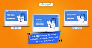 Is It Necessary To Have Website Localization Services For Your Business? - Devnagri