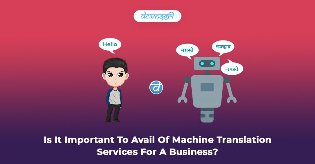 Is It Important To Avail of Machine Translation Services For A Business? - Devnagri